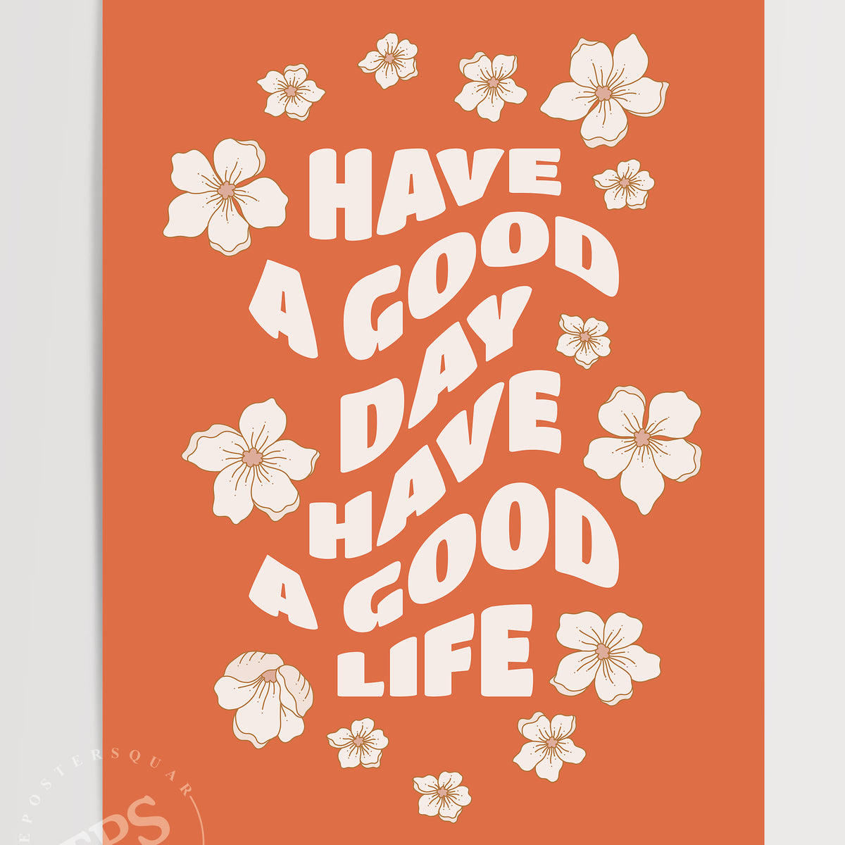 Have A Good Day Have A Good Life Poster – The Poster Square